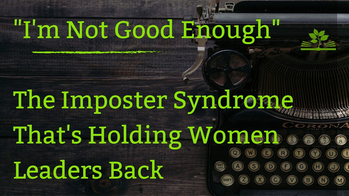 Why Imposter Syndrome Affects Female Leaders More Than Men | by Stacy ...