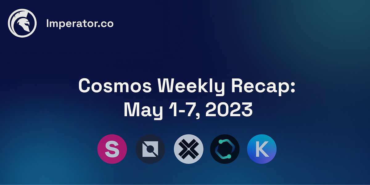 Weekly Newsletter: What happened on the Cosmos ecosystem this week? May ...