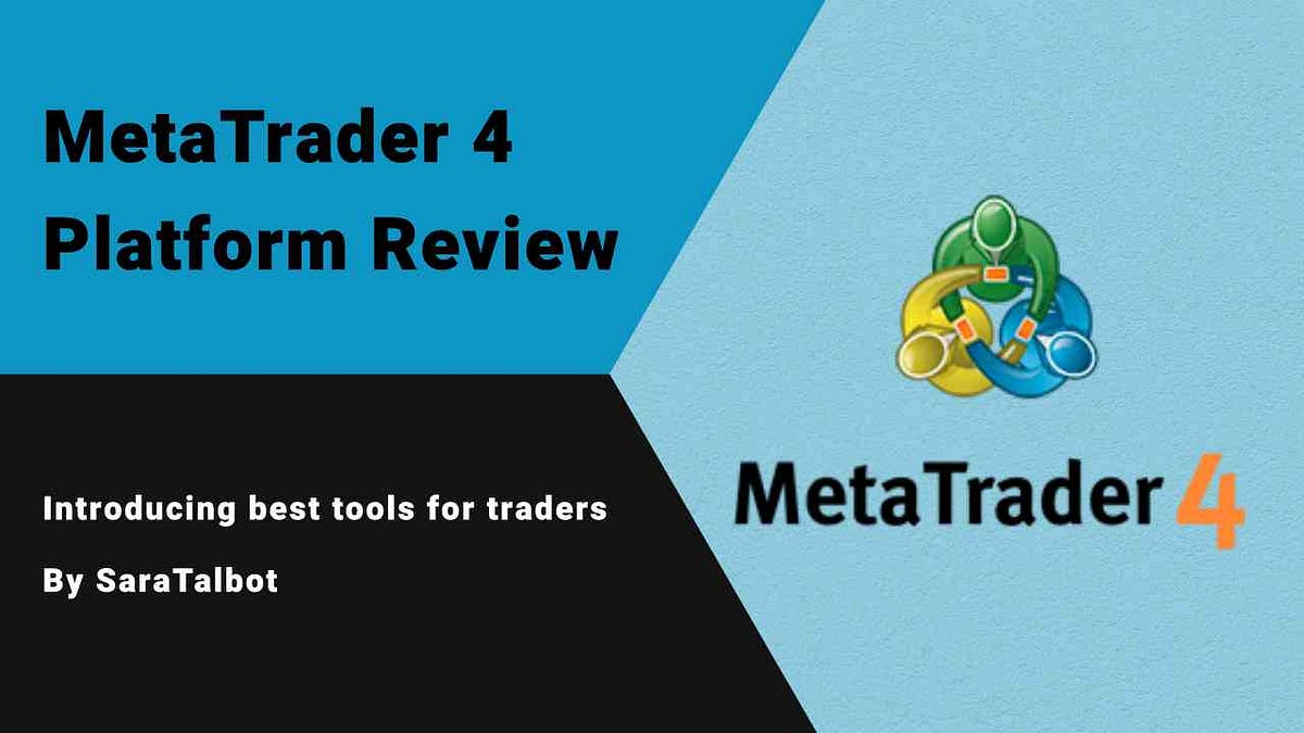 MetaTrader 4 Platform Complete Review | by Saratalbot | Coinmonks | Medium