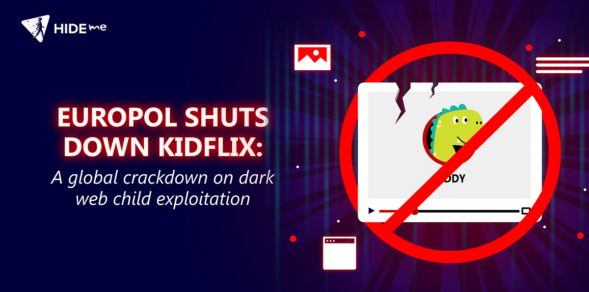 Europol shuts down Kidflix: A global crackdown on dark web child ...