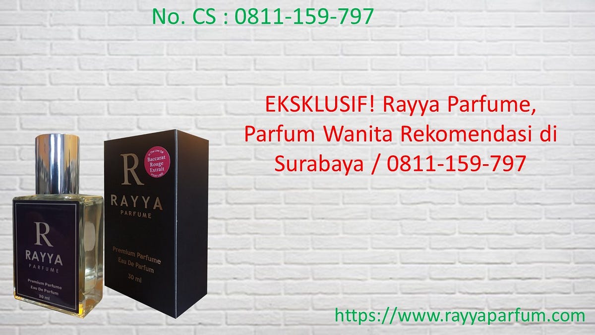 PARFUM KEKINIAN! Rayya Parfume, Parfum Pria Yang Tercium Dari Jarak ...