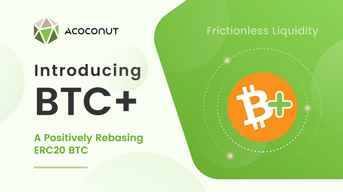 Introducing BTC+ A Positively Rebasing ERC20 BTC | by Shengda Ding ...