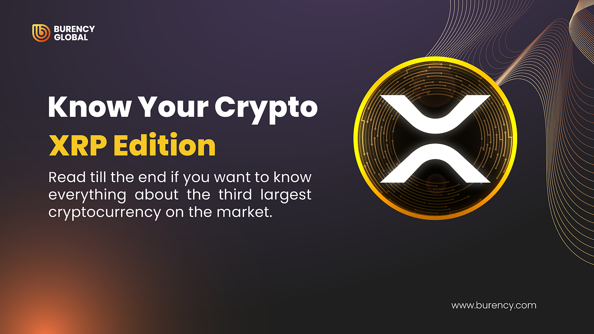 Know Your Crypto — XRP Edition. Get the inside scoop on XRP token — its… | by Burency Global ...