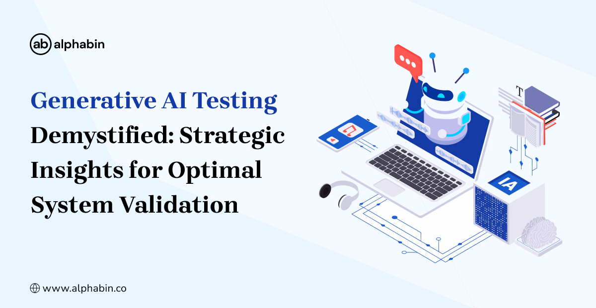 Generative AI Testing Demystified: Strategic Insights for Optimal ...