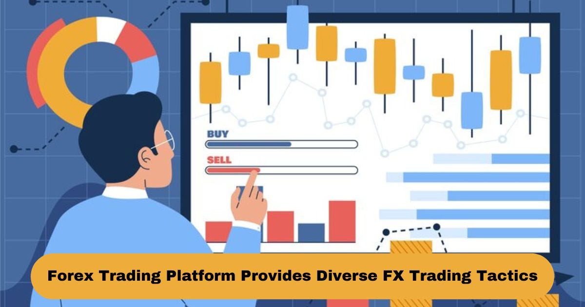 Forex Trading Platform Provides Diverse FX Trading Tactics | by ...