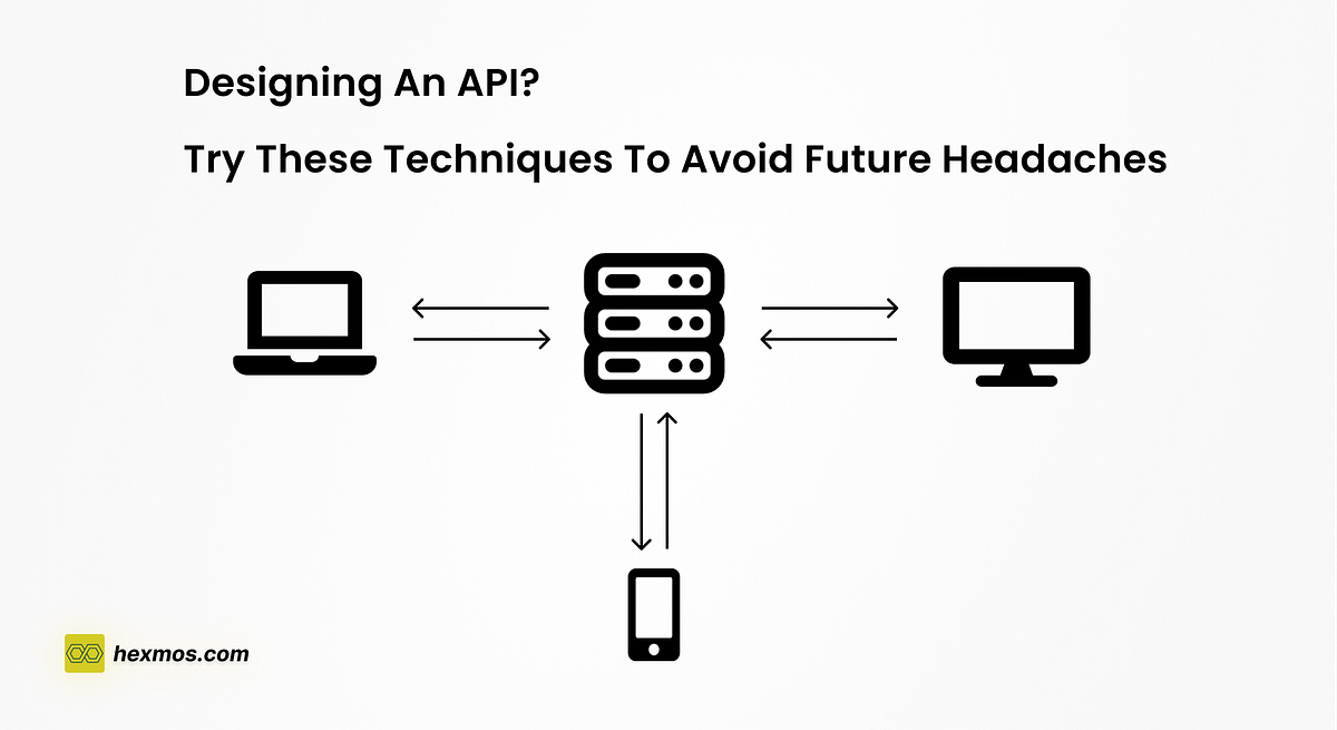 Designing an API? Try These Techniques to Avoid Future Headaches | by ...