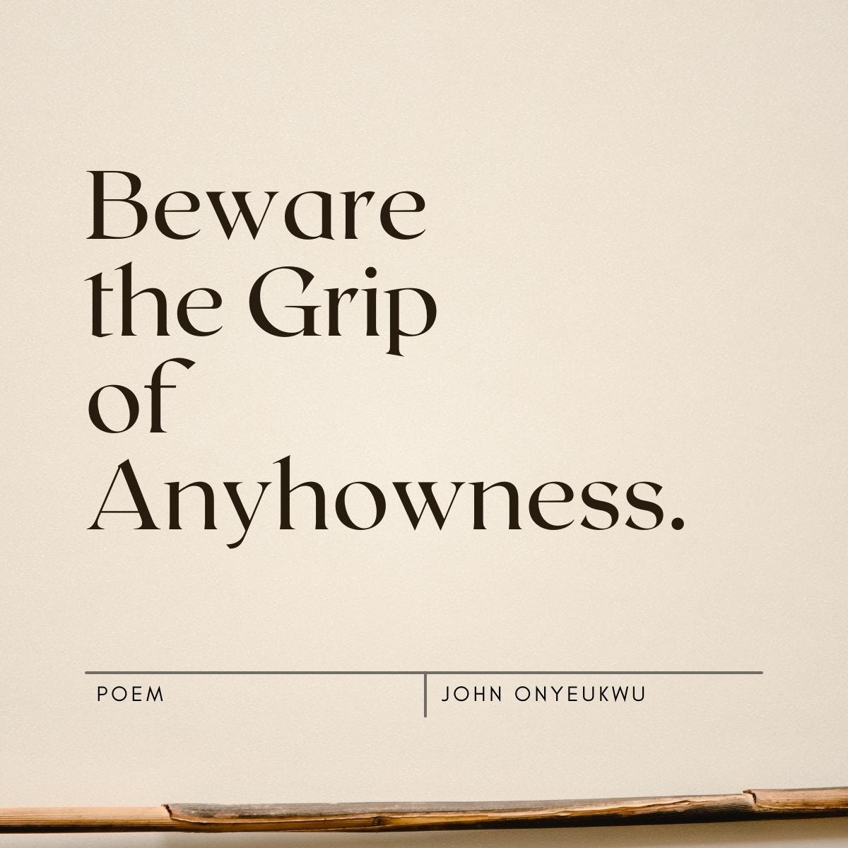 Beware the Grip of Anyhowness (Poem) | by John Onyeukwu | Sep, 2023 ...