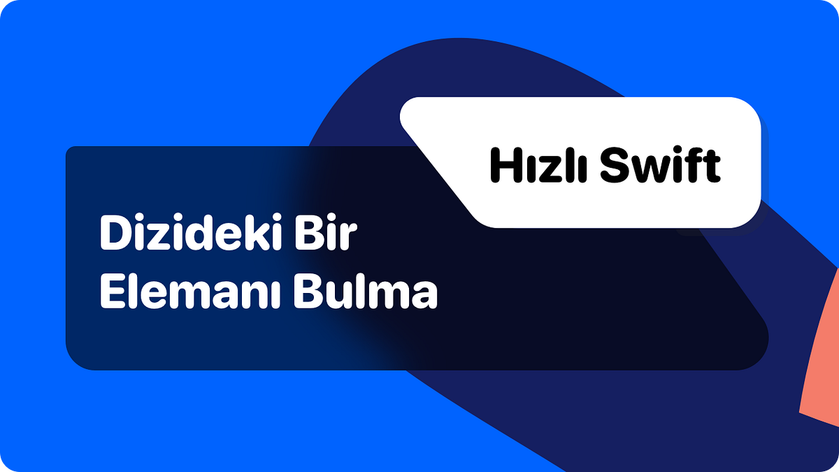 Hızlı Swift: Dizideki Bir Elemanı Bulma - TurkishKit - Medium