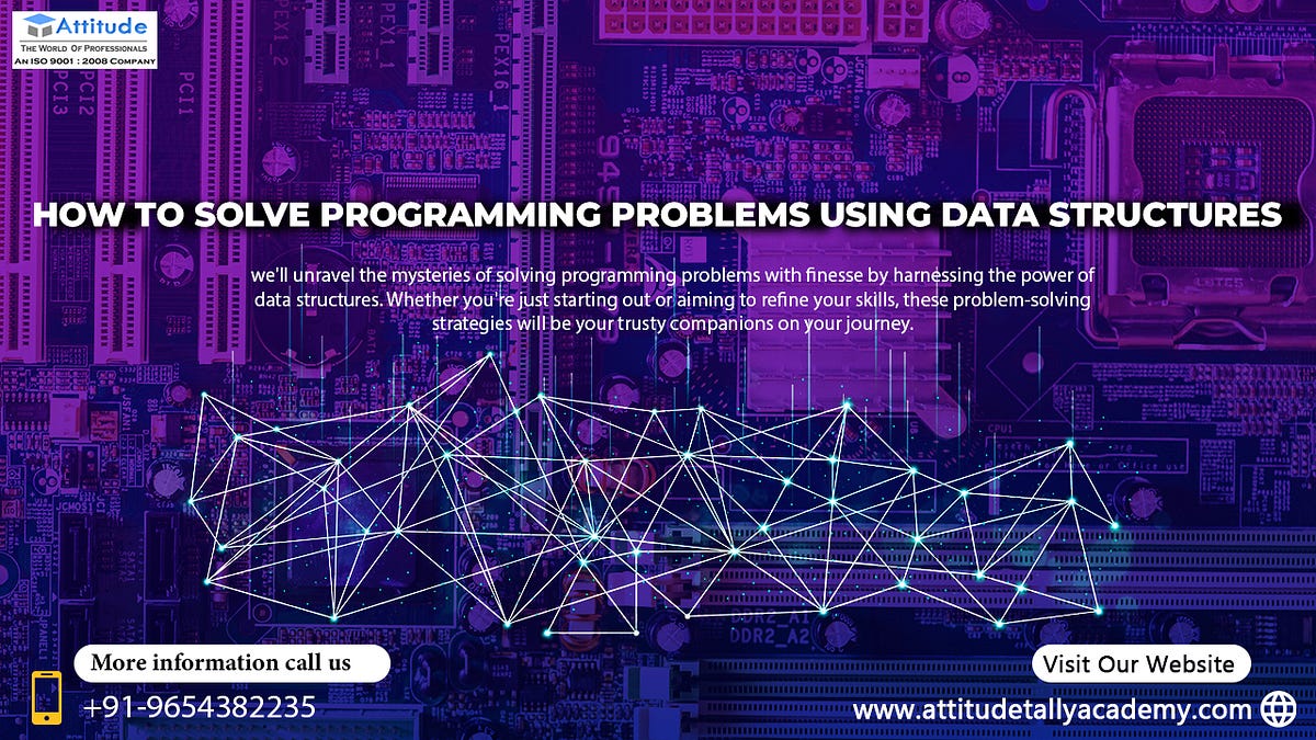 How to Solve Programming Problems Using Data Structures | by attitude ... How to Solve Programming Problems Using Data Structures | by attitude ...