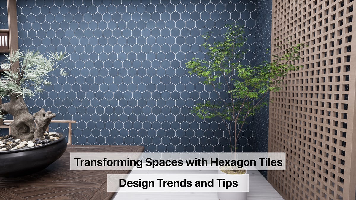 Transforming Spaces with Hexagon Tiles: Design Trends and Tips | by Tonylittle | Jan, 2024 | Medium