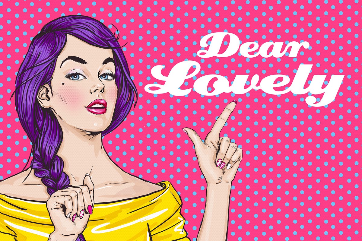 Dear Lovely. Dear Lovely, | by Girl Rebuilt | Medium