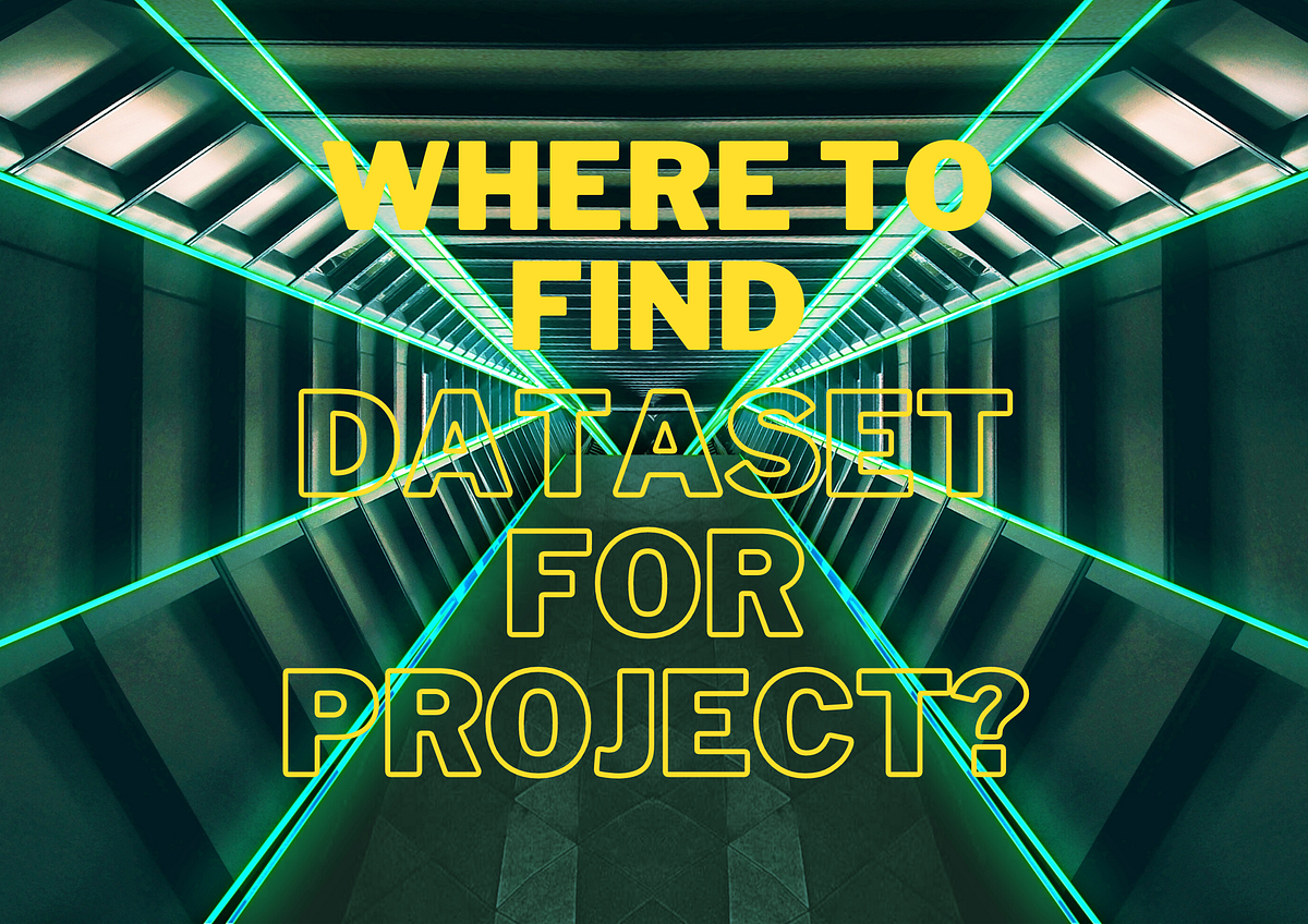 Where to find Datasets?. Few Websites to find good dataset for… | by iG ...