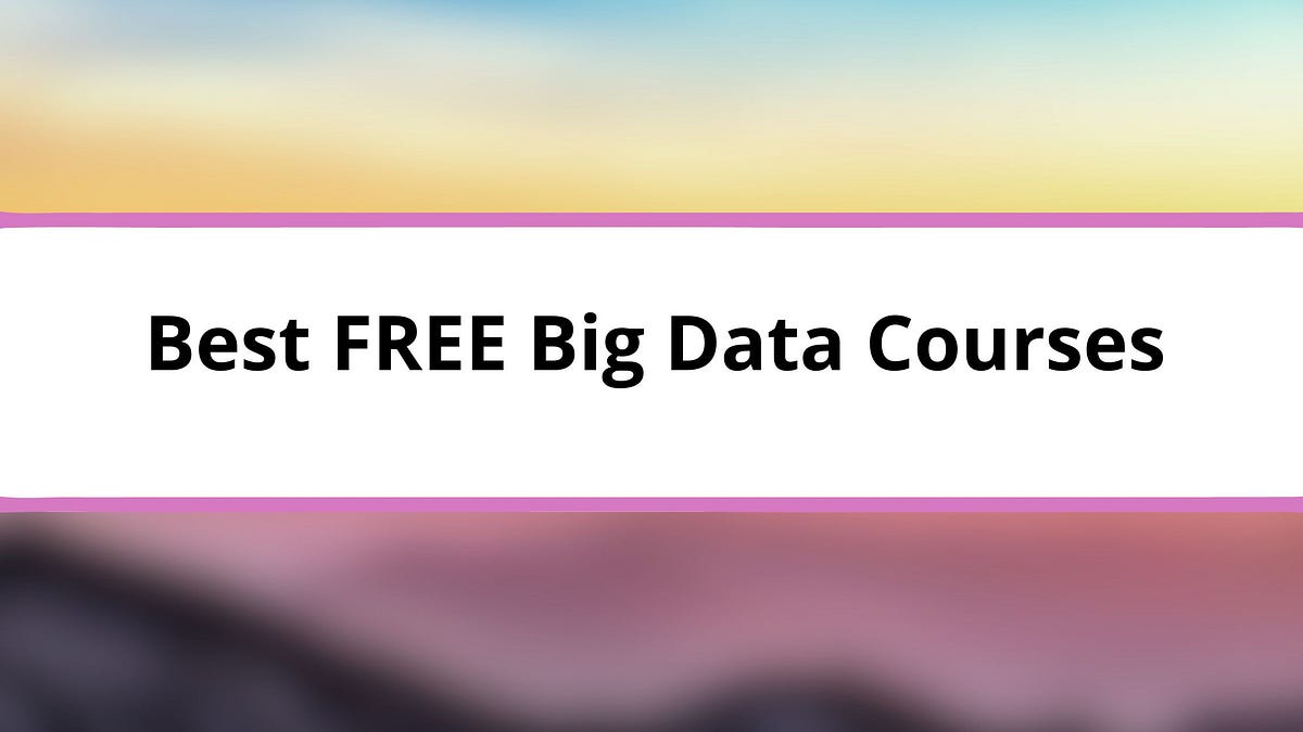 8 FREE Best Resources to Learn Big Data | by Aqsazafar | Medium