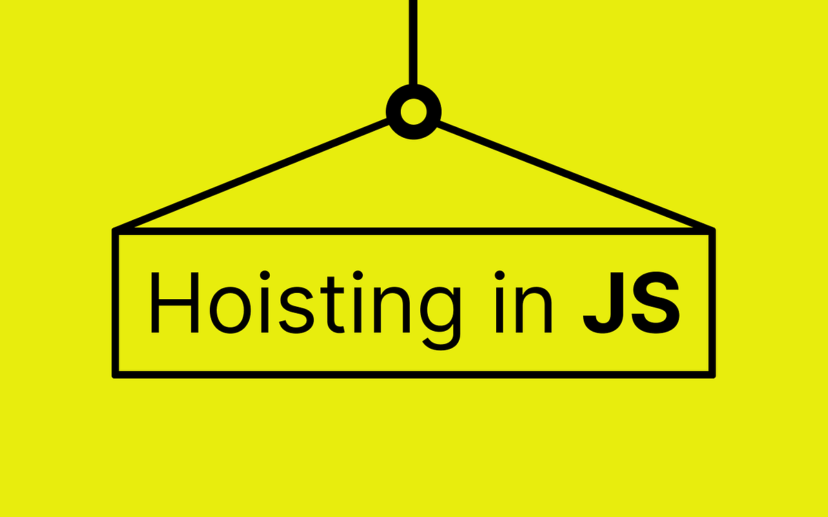 Hoisting in JavaScript: A Brief But Comprehensive Guide | by Akilesh Rao | JavaScript in Plain ...