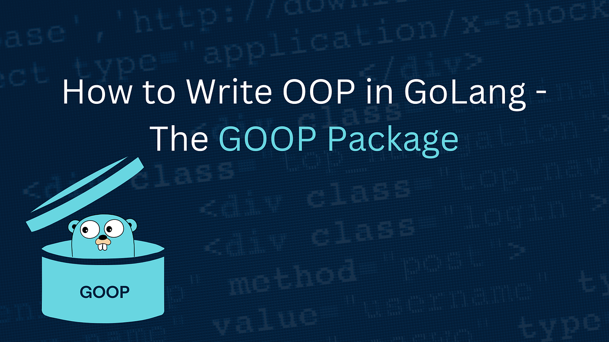 How to Write OOP in GoLang — The GOOP Package | by Michael Tadnir | Dec, 2024 | Medium