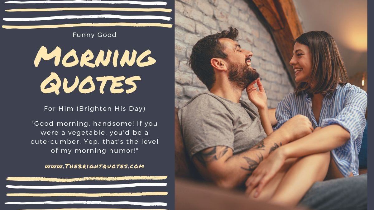 100 Funny Good Morning Quotes For Him (Brighten His Day) | by ...