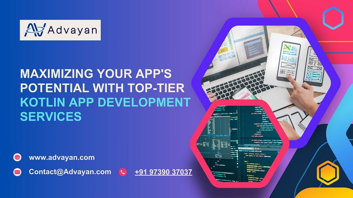 Maximizing Your App’s Potential with Top-Tier Kotlin App Development Services | by PeterJoseph ...