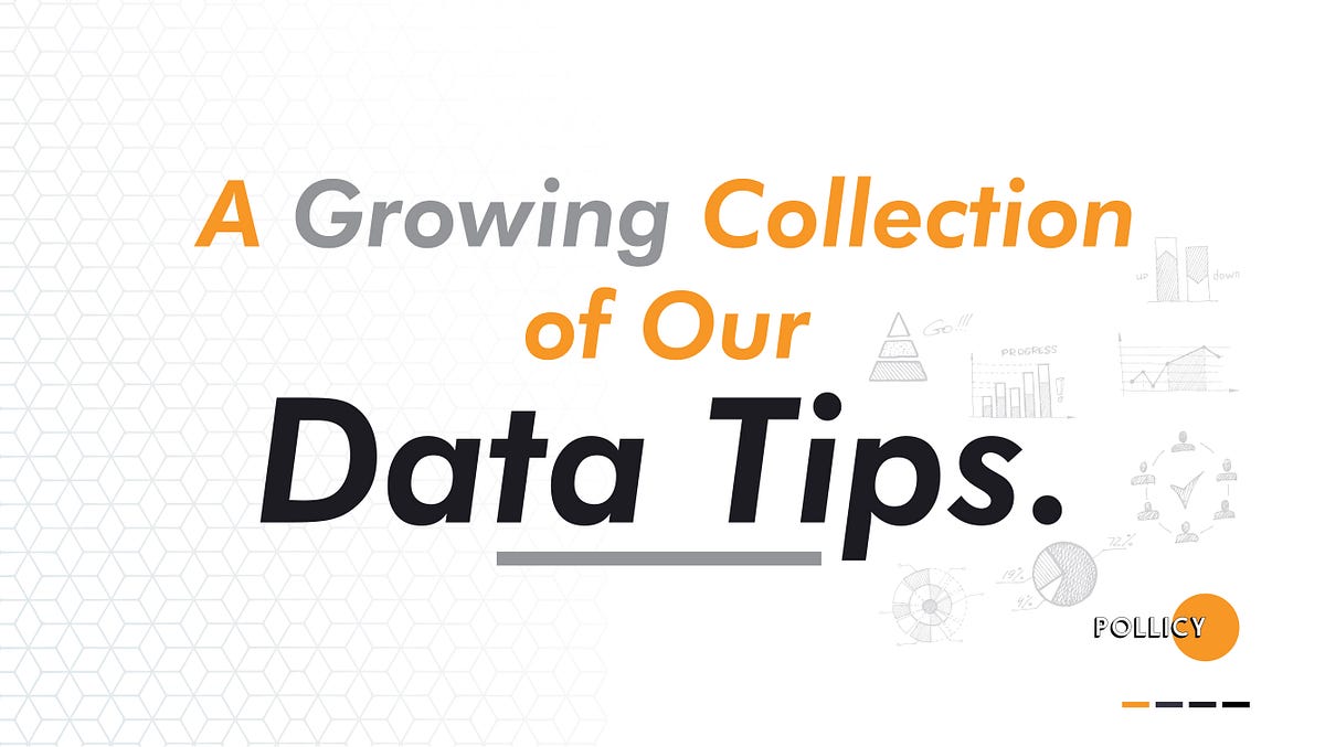 A Growing Collection Of Our Data Tips By Pollicy Medium