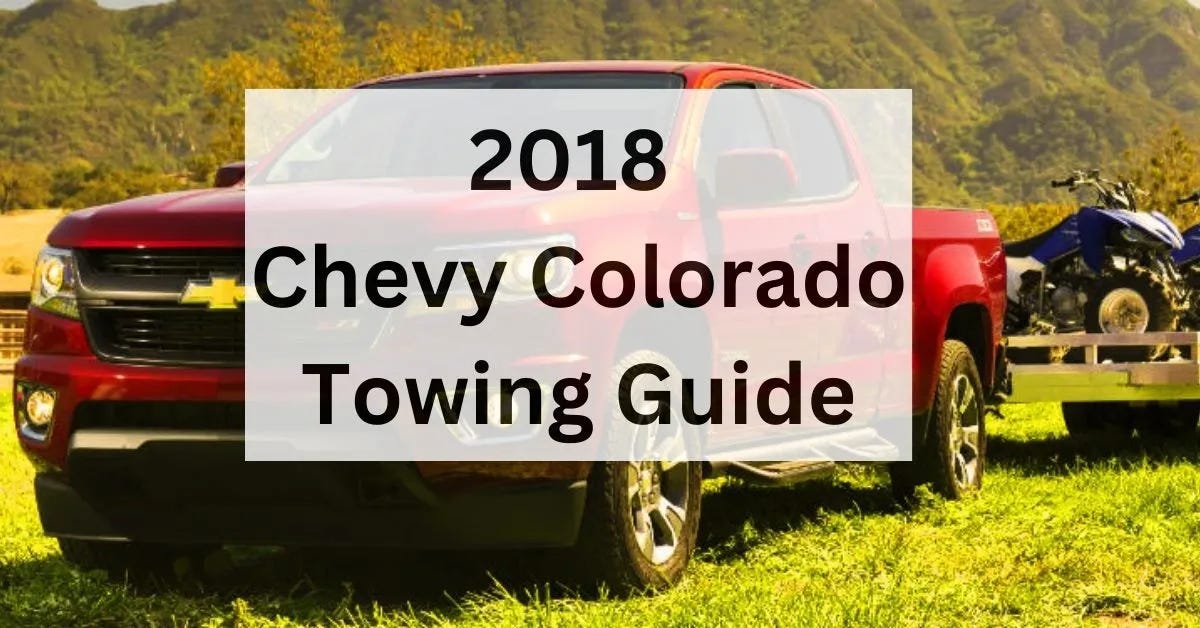 2018 Chevy Colorado Towing Capacity | by The Car Towing | Medium