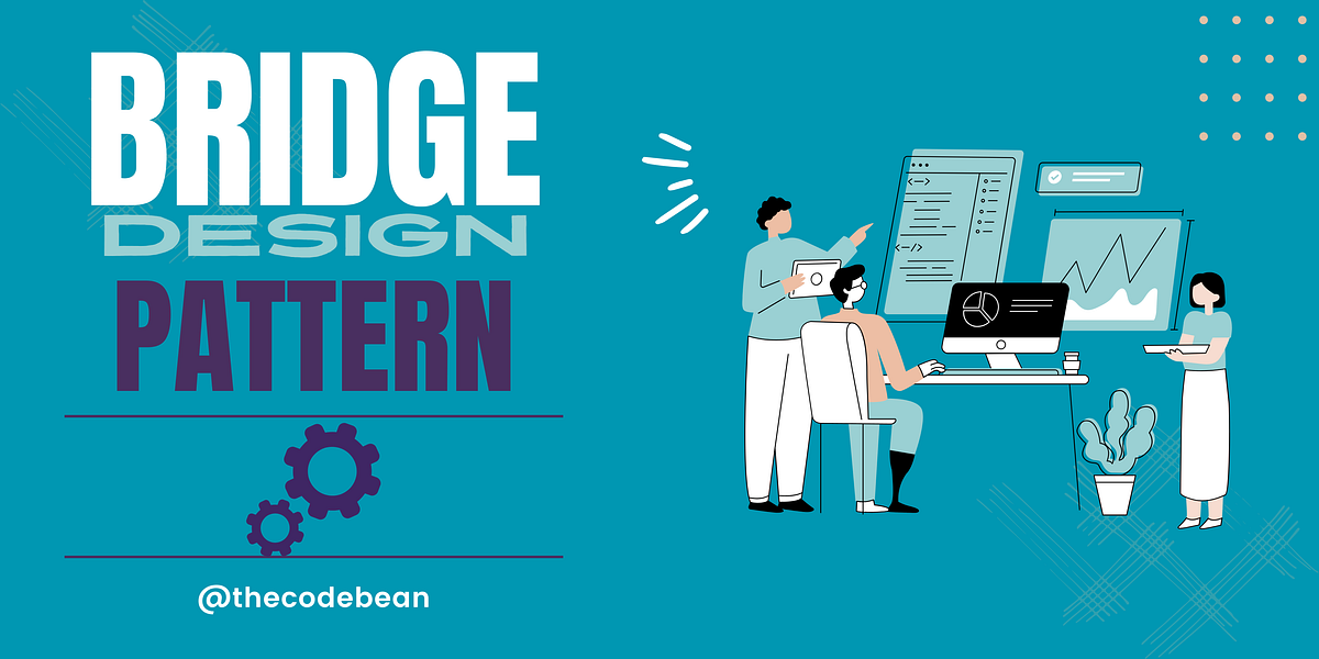 Bridge Design Pattern Java | The Code Bean | Medium