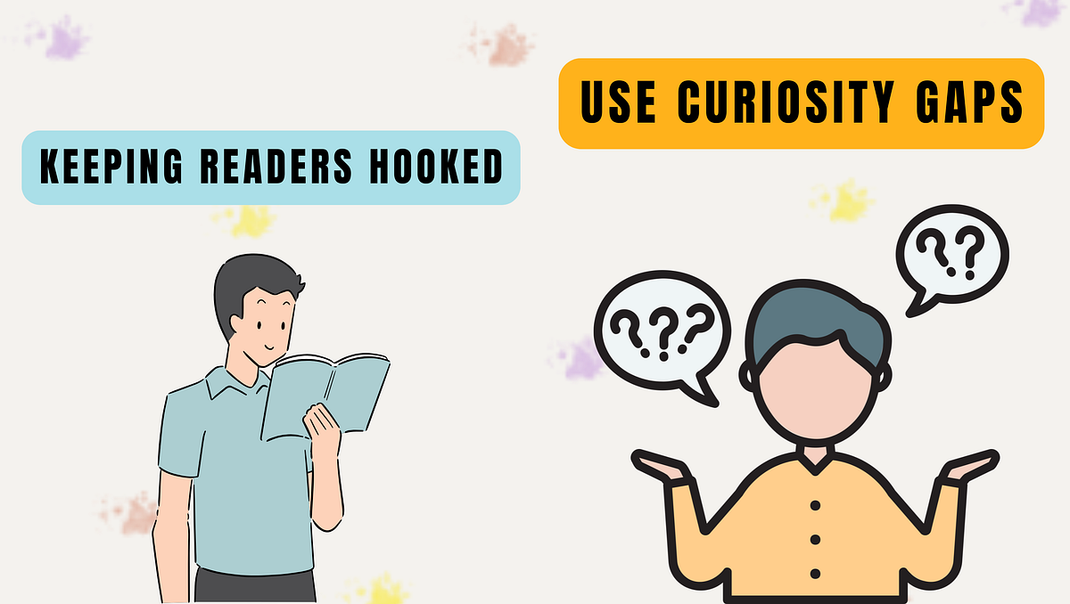 This is How to Use Curiosity Gaps to Keep Readers Hooked | by Waqas ...
