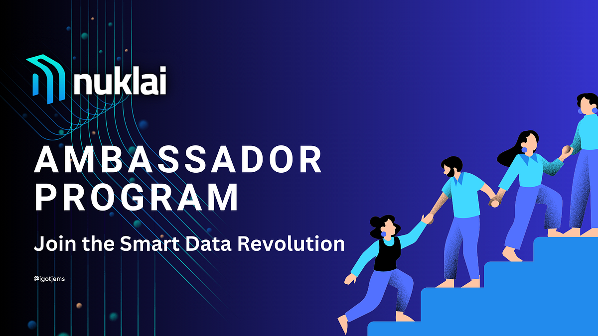 Unveiling the Nuklai Ambassador Program: Join the Smart Data Revolution ...