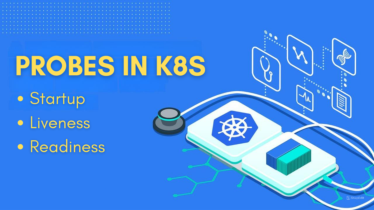 Kubernetes Health Checks with Probes | by Sagar | FAUN.dev() 🐾