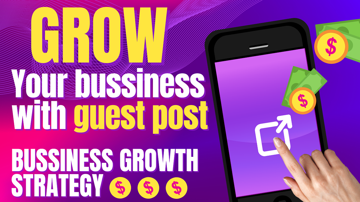 How to Grow Your Business with Guest Posting | by Shaheerarif | Jan ...