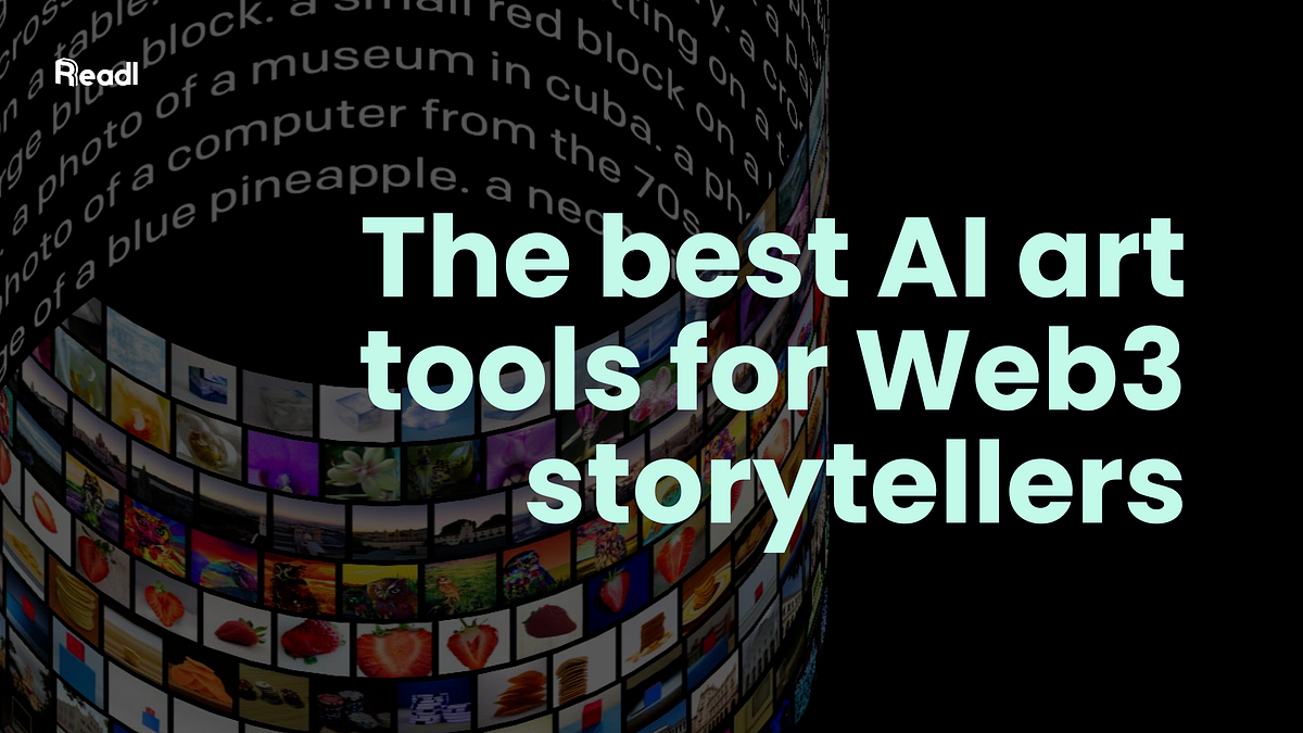 The Best AI Art Tools for Web3 Storytellers | by Readl - Storytelling Tools for Web3 | Readl ...