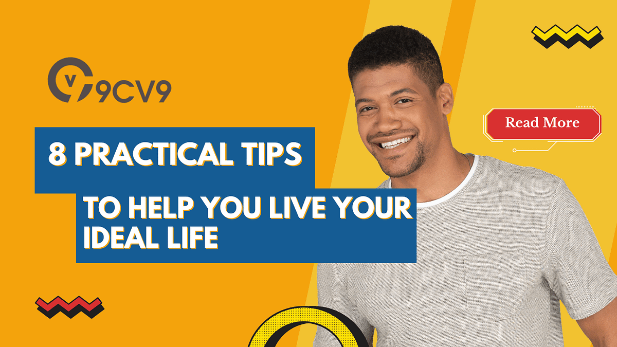 8 Practical Tips to Help You Live Your Ideal Life | by 9cv9 HR and ...
