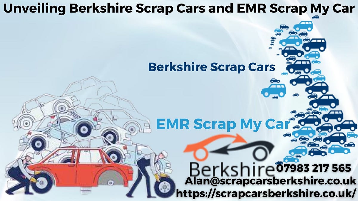 Unveiling Berkshire Scrap Cars and EMR Scrap My Car | by Scrapcar | Medium