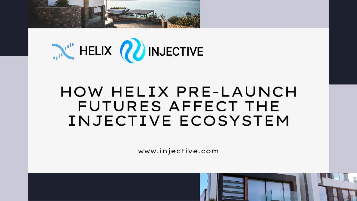 How Helix Pre-Launch Futures Affect The Injective Ecosystem | by ...