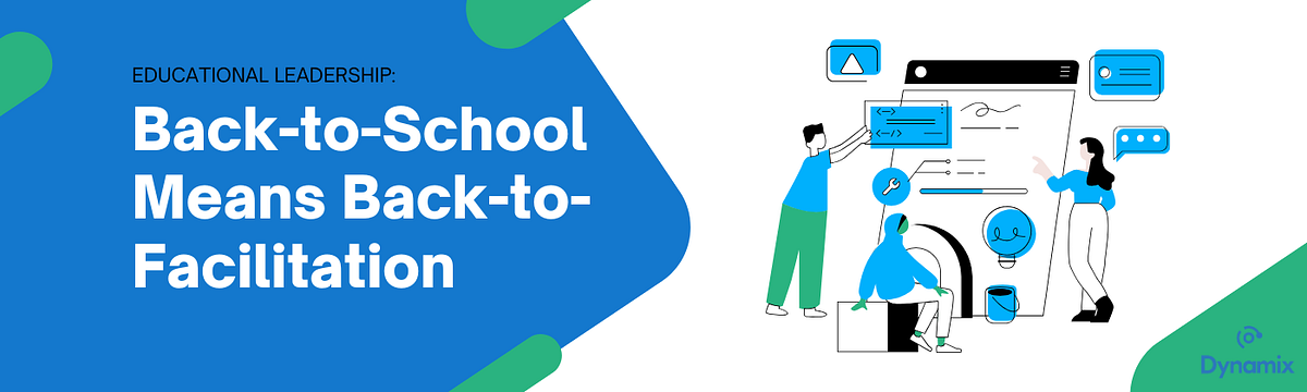 Back-to-School Means Back-to-Facilitation | by Dynamix LLC | Aug, 2025 ...