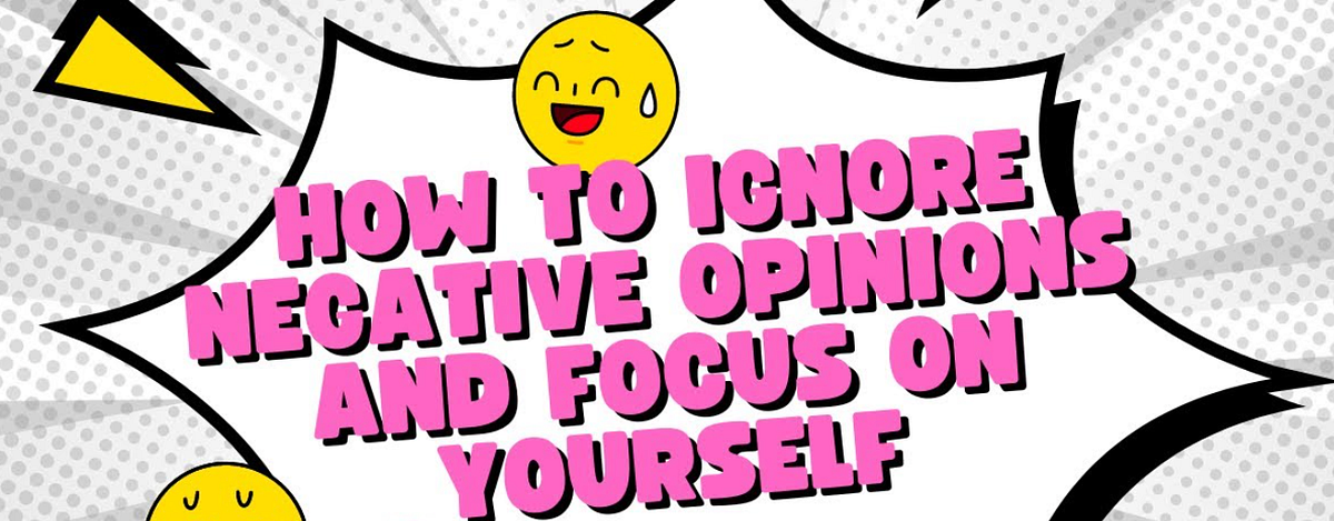 Why You Should Not Take Negative Opinions Seriously | by Advitya Thappa ...