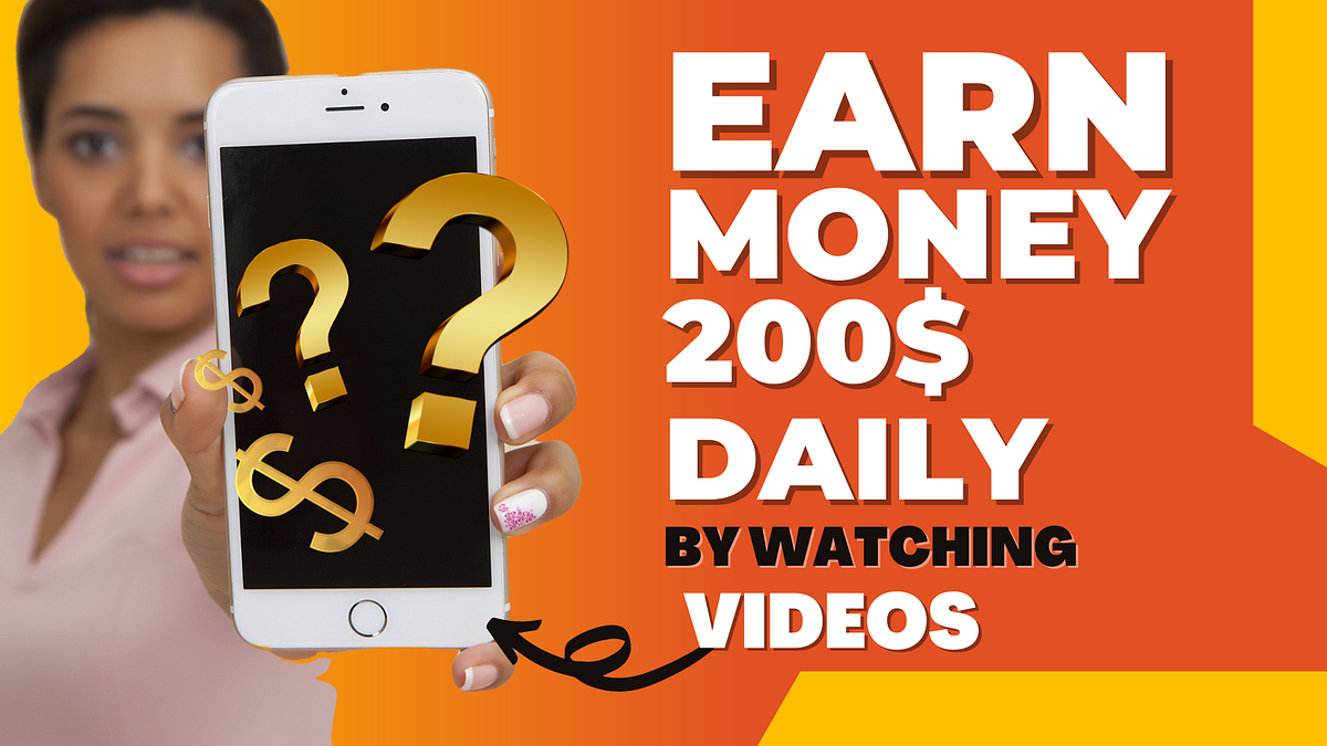 Earn Money Online 200$ Daily By Watching Videos Only | by Mahad Sayyam | Jul, 2023 | Medium