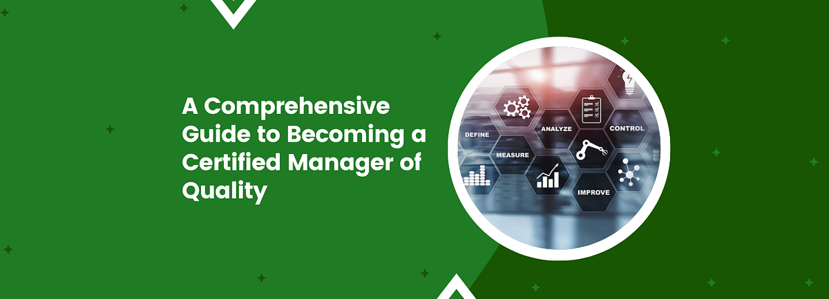 A Comprehensive Guide to Becoming a Certified Manager of Quality | by ...