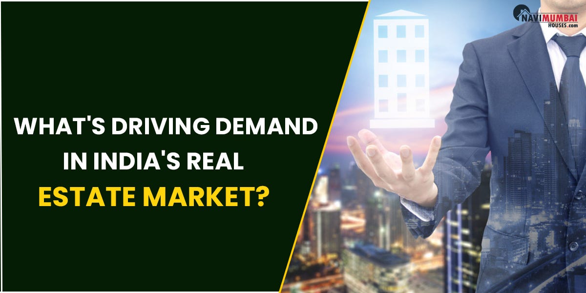 What’s Driving Demand in India’s Real Estate Market? | by nayana ...