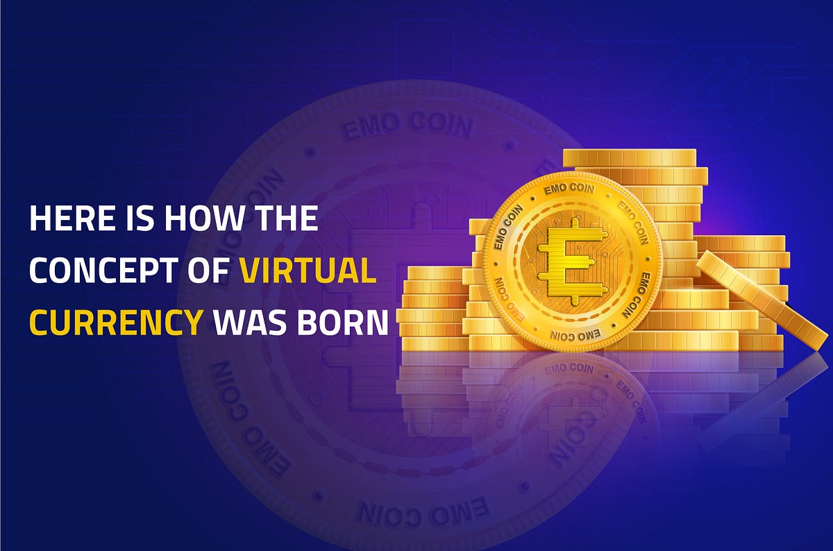 tuaHere is How The Concept of Virtual Currencies was Born | by Emocoin ...