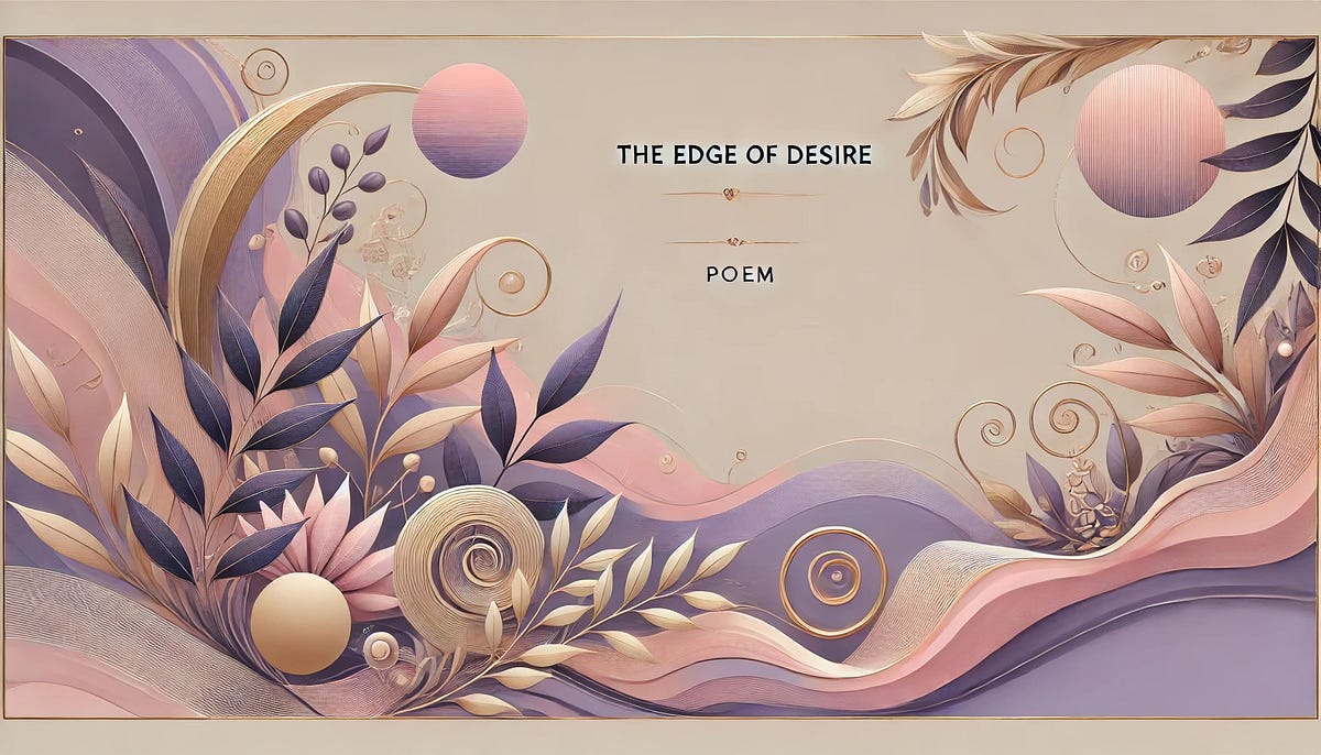 The Edge of Desire | by Namish Saxena | Medium | Sensual Whispers