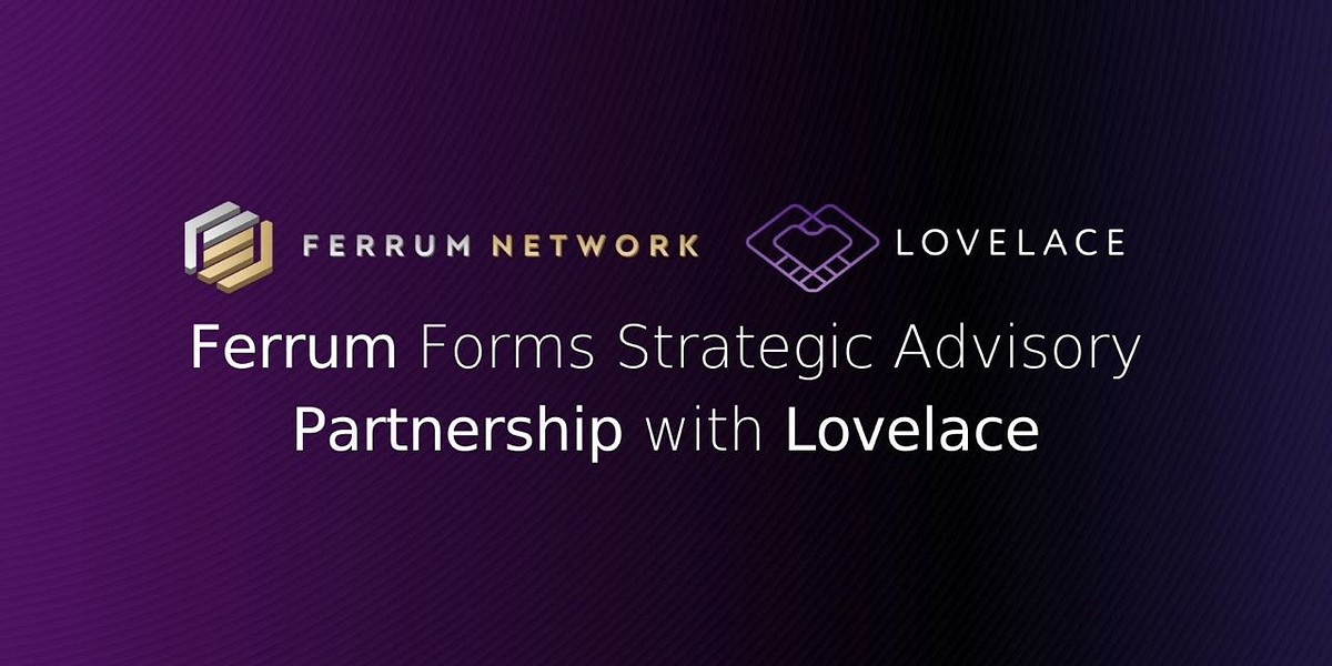 Ferrum Forms Strategic Advisory Partnership with Lovelace | by Nick Odio | FerrumNetwork | Medium