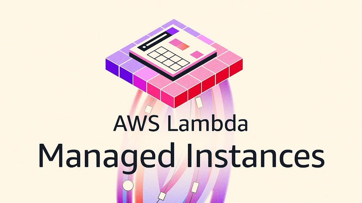 Unpacking AWS Lambda Managed Instances | by Deva Kumar Gajulamandyam | AWS Tip