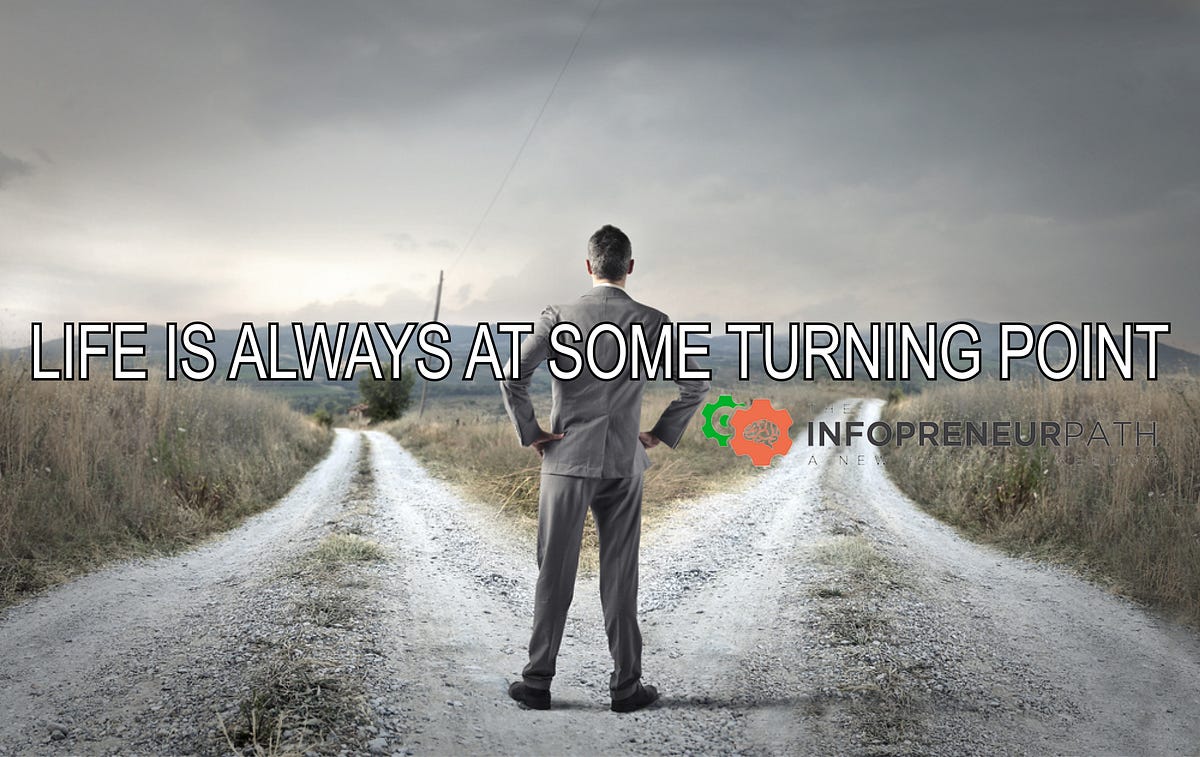 Life Turning Point | by InfopreneurPath | Medium