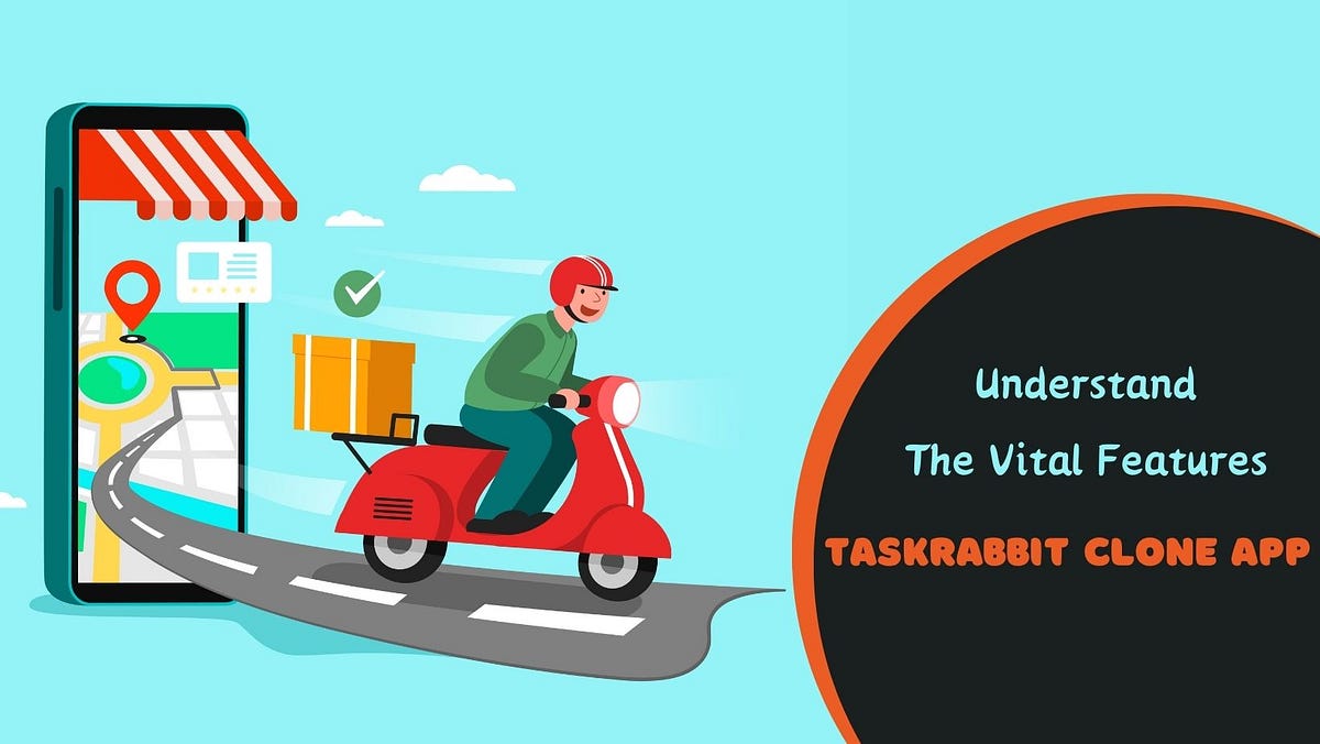 Understand The Vital Features Of TaskRabbit Clone App | Medium