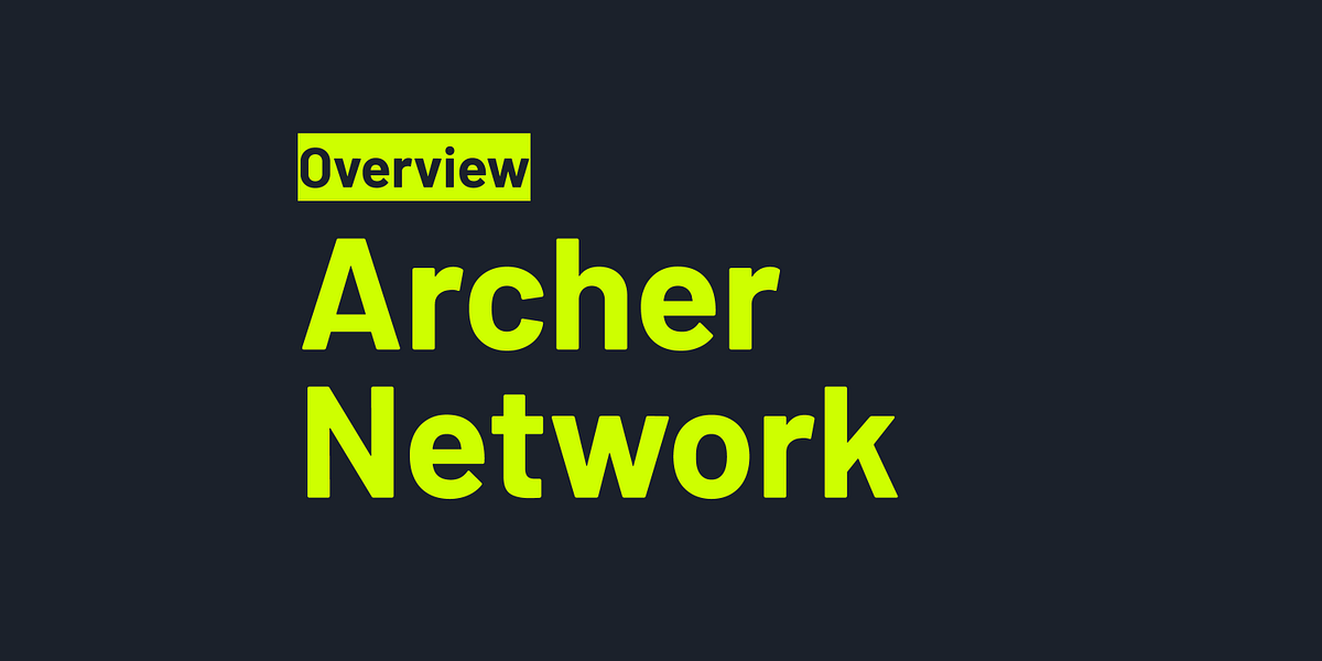 Archer Network Overview. How Miners, Suppliers and Liquidity… | by ...