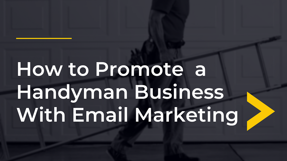 How to Promote a Handyman Business With Email Marketing | by Adella ...