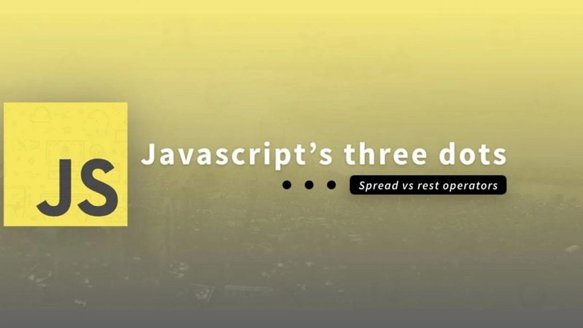 Unlocking Javascripts Potential Rest Vs Spread Operator By Abdul