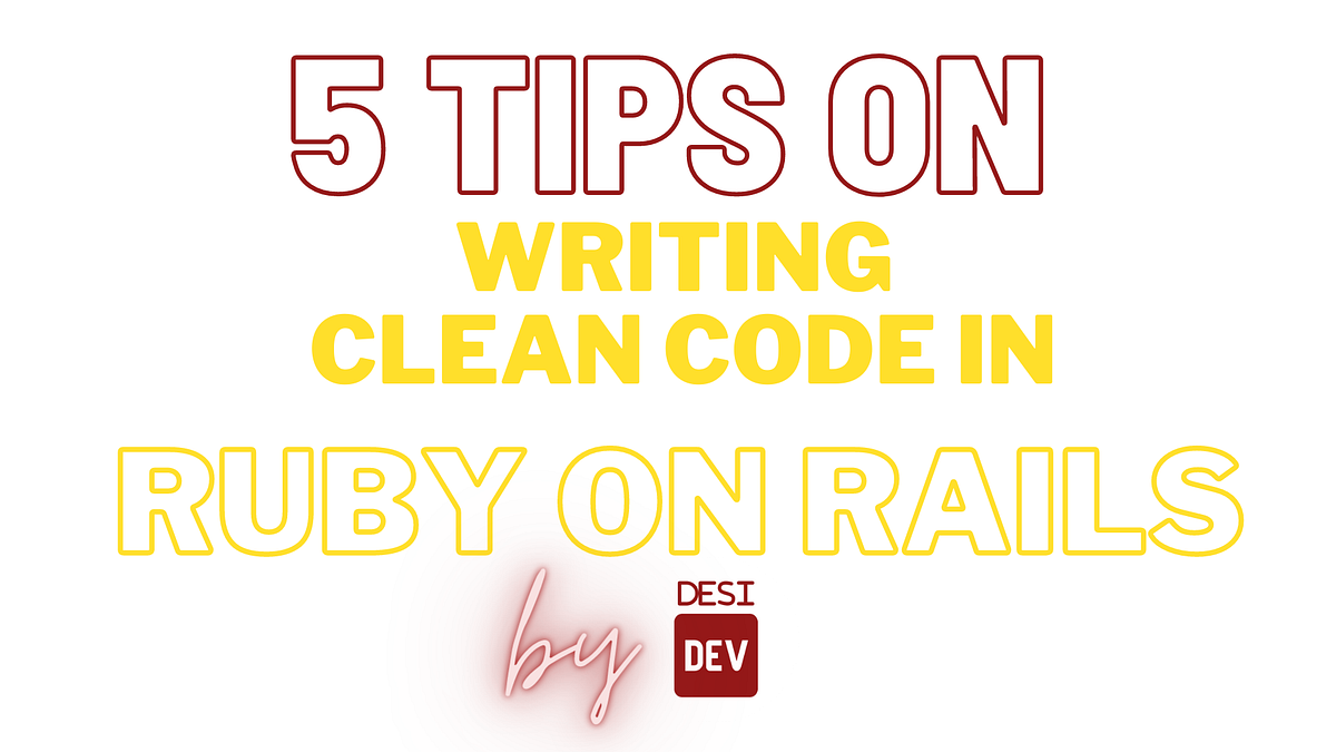 5 Tips for Writing Clean and Readable Code in Ruby on Rails | by Sajjad Umar | Medium