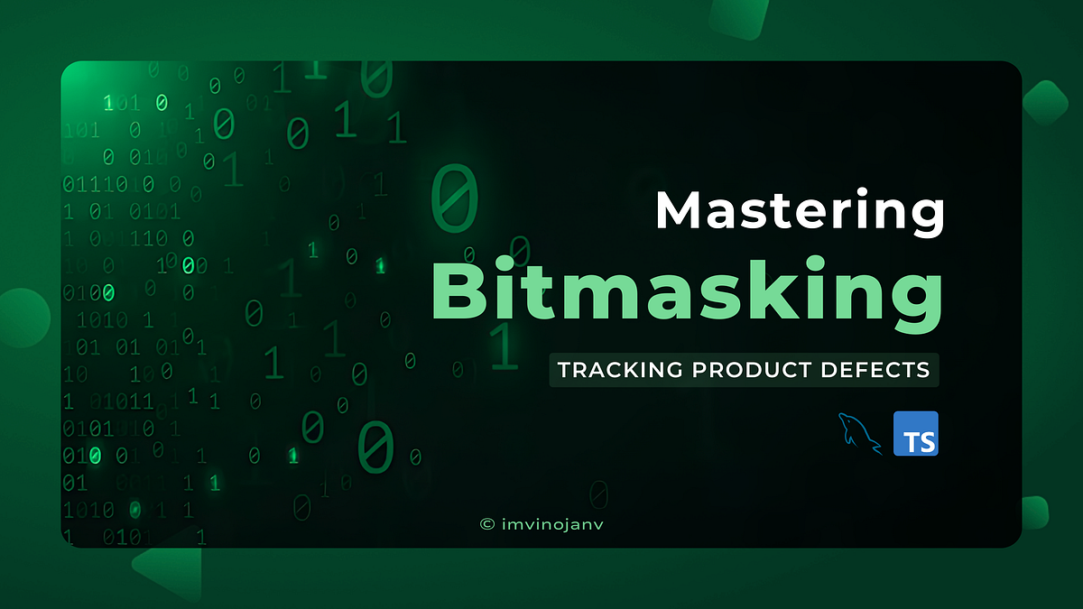 Mastering Bitmasking: The Smart Approach to Tracking Product Defects | by Vinojan ...