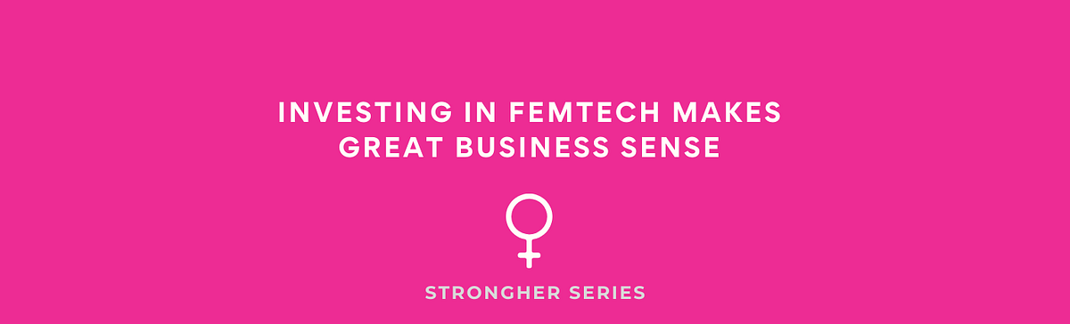 Investing in Femtech Makes Great Business Sense | by Arise Ventures ...