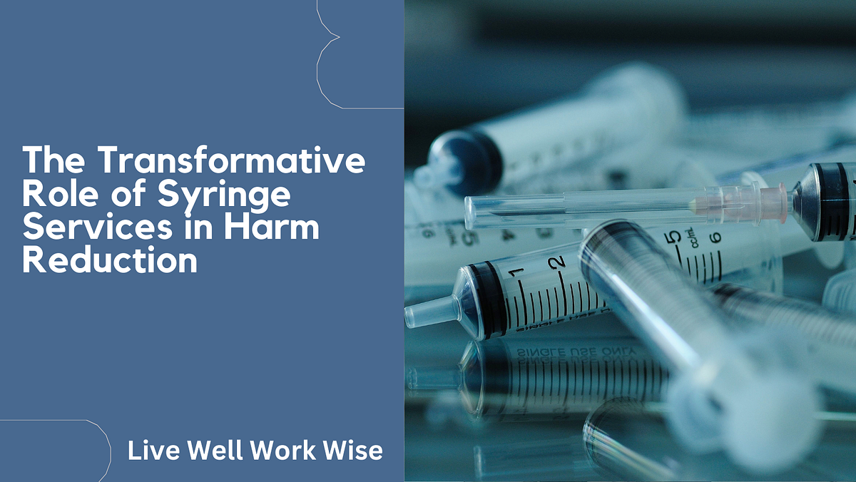 The Transformative Role of Syringe Services in Harm Reduction | by John ...